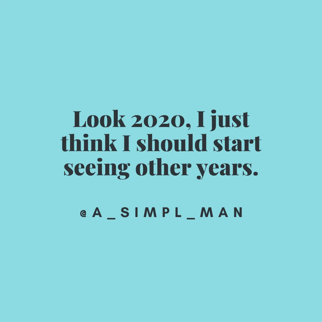 12 Funny 2020 Quotes About The Nightmare That Is The Year 2020