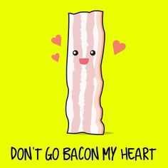 43 Funny Bacon Images Just For Bacon Lovers | The Funny Beaver