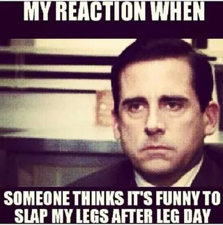 36 Hilarious Leg Day Memes For When You're Sore And Feel Like Dying