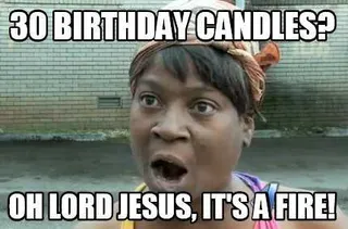 18 Funny 30th Birthday Memes Because Face It, We're Getting Old