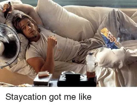 20 Staycation Memes Because Most Of Us Are At La Home Resort. | The ...
