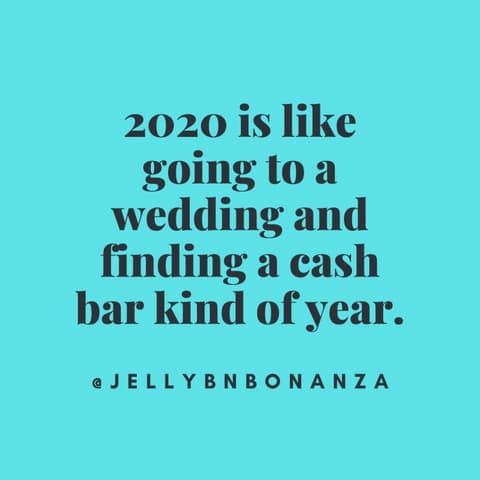 12 Funny 2020 Quotes About The Nightmare That Is The Year 2020