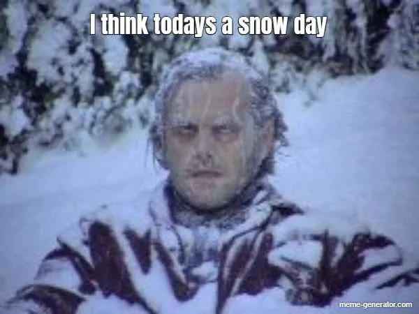 43 Snow Day Memes Because It's A Fricking Blizzard Out There