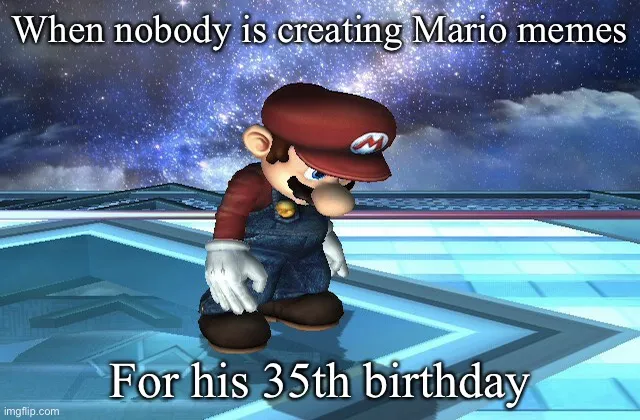25 Mario Memes Because He's The Plumber For You And It's His 35th ...