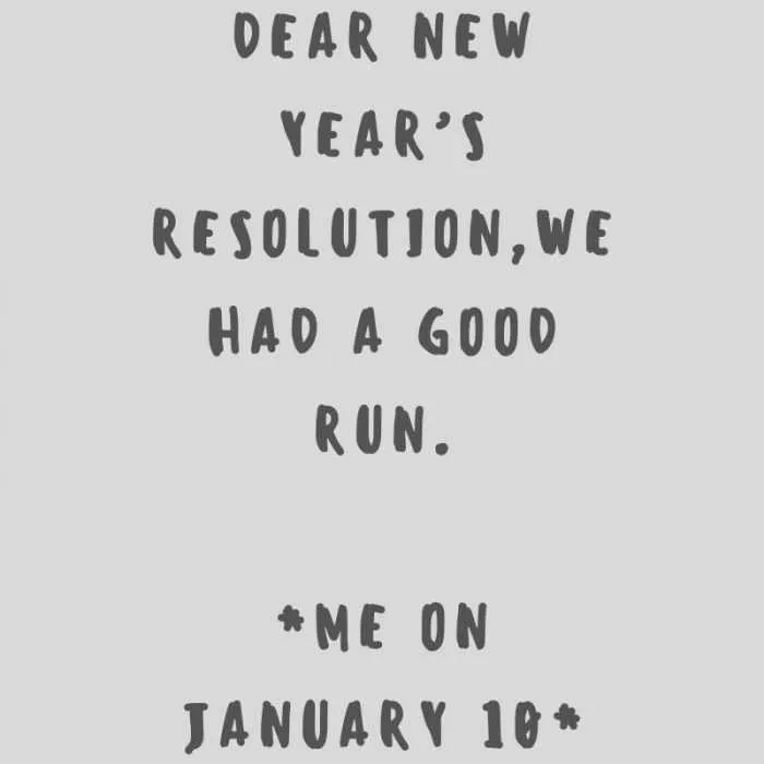 15 Funny Quotes To Help You Feel Better About Breaking Your New Year's ...
