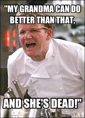 20 Hilarious Gordon Ramsey Memes To Share With Those Who Cant Cook